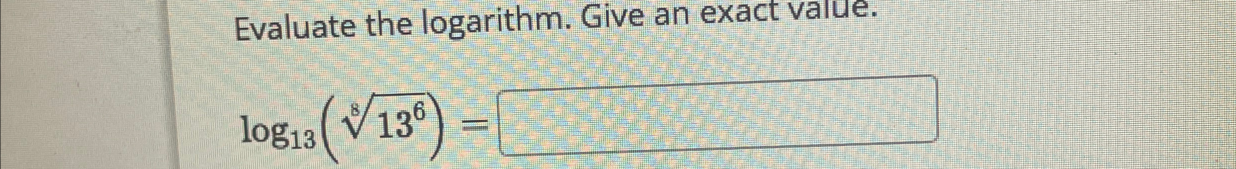Solved Evaluate the logarithm. Give an exact | Chegg.com