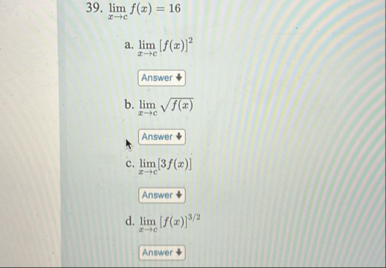 Solved limx→cf(x)=16a. limx→c[f(x)]2 b. limx→cf(x)2 c. limx→ | Chegg.com