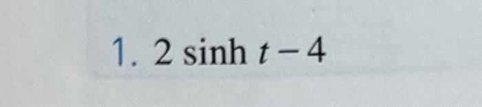 Solved 1. 2sinht−4 | Chegg.com