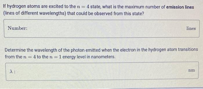 Solved If Hydrogen Atoms Are Excited To The N 4 State What