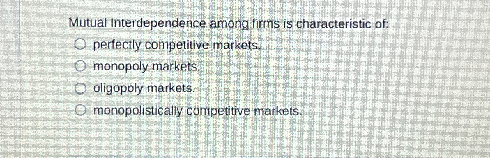 Solved Mutual Interdependence among firms is characteristic | Chegg.com