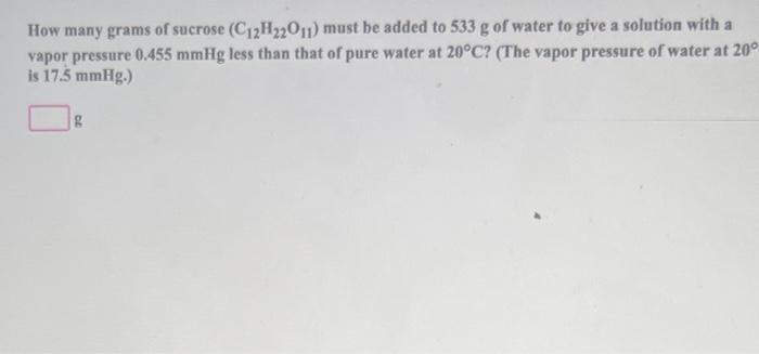 Solved How many grams of sucrose (C12H22O11) must be added | Chegg.com