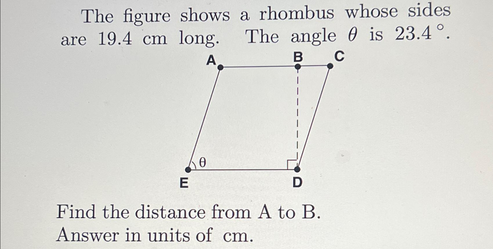 Solved The figure shows a rhombus whose sides are 19.4cm | Chegg.com