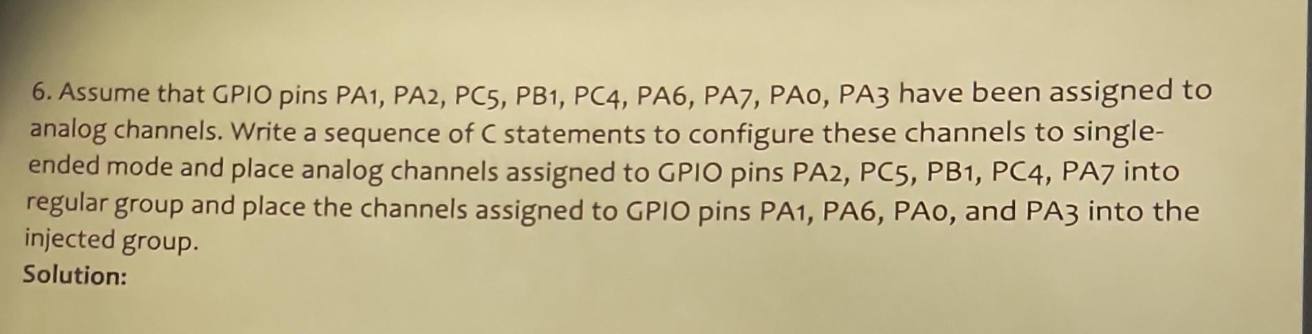 Solved 6. Assume that GPIO pins PA1,PA2,PC5, | Chegg.com