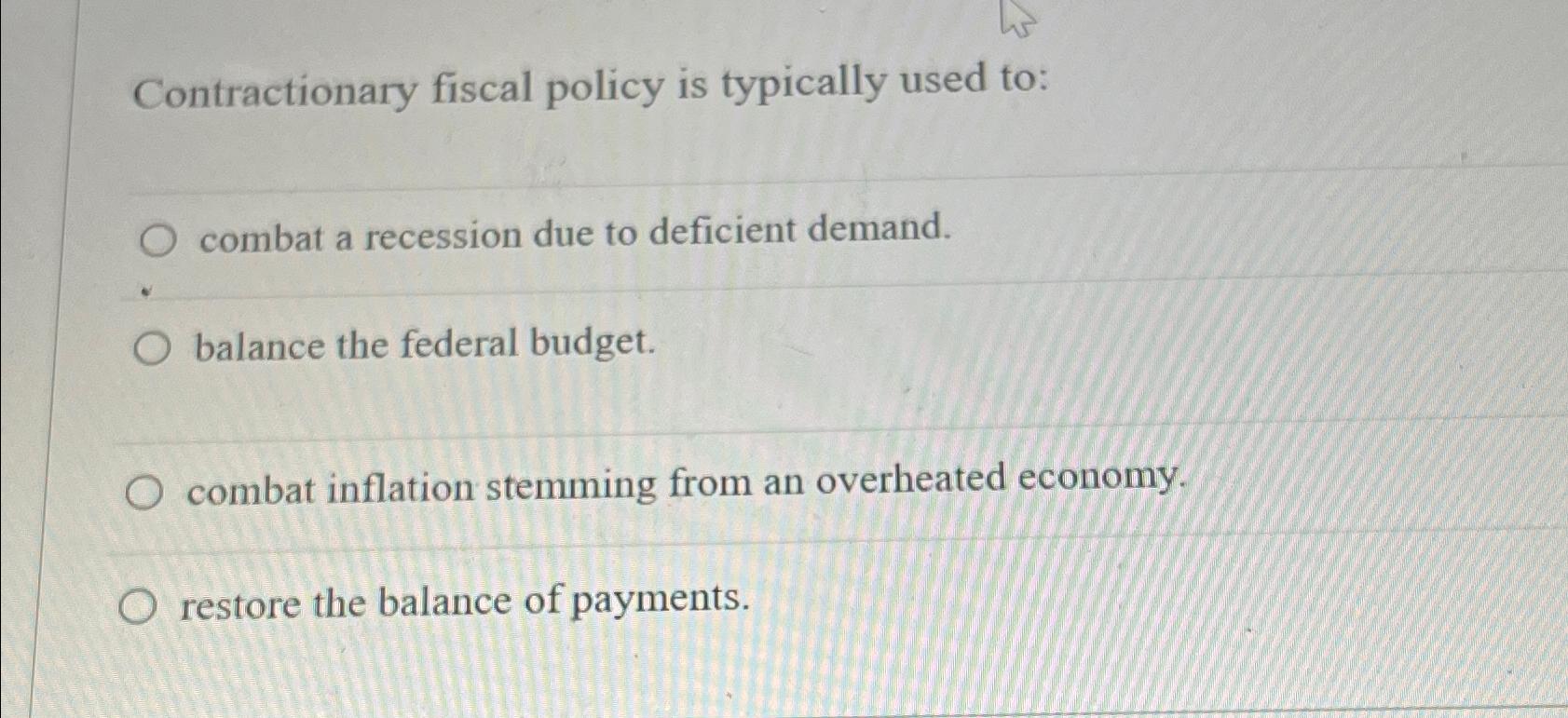 Solved Contractionary fiscal policy is typically used | Chegg.com