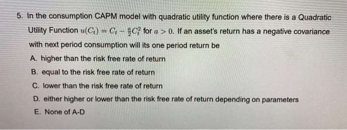 Solved 5. In the consumption CAPM model with quadratic | Chegg.com