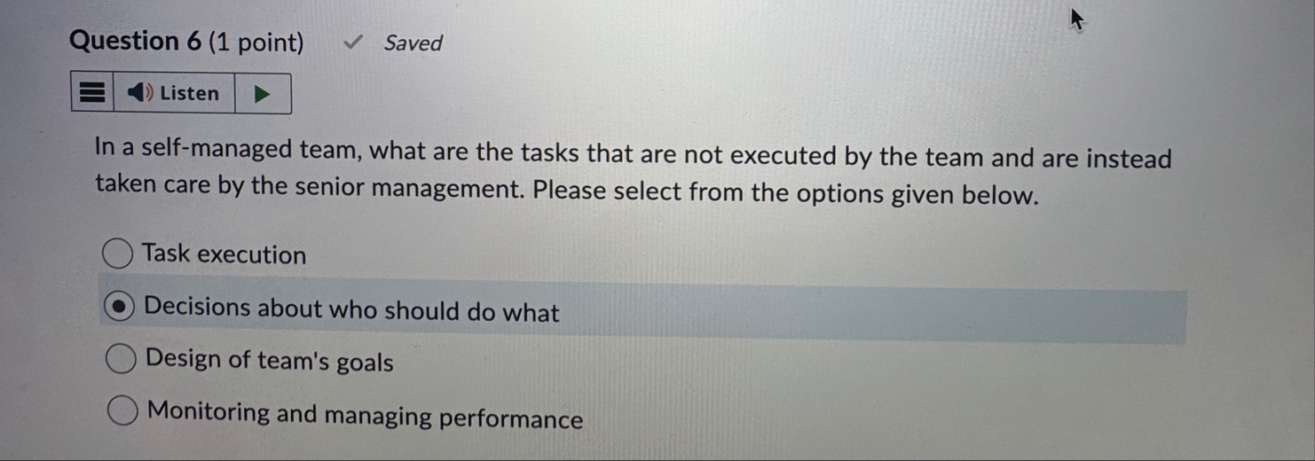 Solved Question 6 (1 ﻿point) ﻿Saved In a self-managed team, | Chegg.com