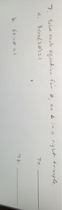 Solved 7. Solve each equation for o, an Lina right triangle, | Chegg.com