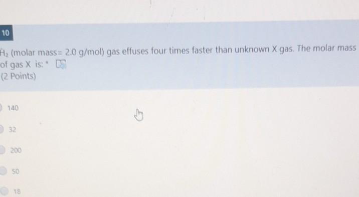 Solved 10 H, (molar mass= 2.0 g/mol) gas effuses four times | Chegg.com