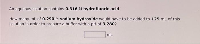 Solved An aqueous solution contains 0.316M hydrofluoric | Chegg.com