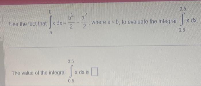Solved Use the fact that ∫abxdx=2b2−2a2, where a | Chegg.com