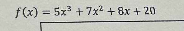 Solved f(x)=5x3+7x2+8x+20 | Chegg.com