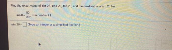 Solved Find the exact value of sin 20, cos 20, tan 20, and | Chegg.com
