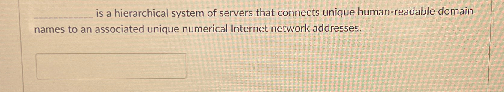 Solved q, ﻿is a hierarchical system of servers that connects | Chegg.com