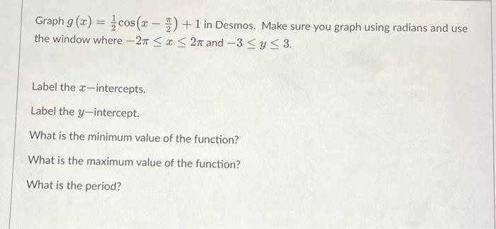 Solved Graph g(x)=21cos(x−2π)+1 in Desmos. Make sure you | Chegg.com