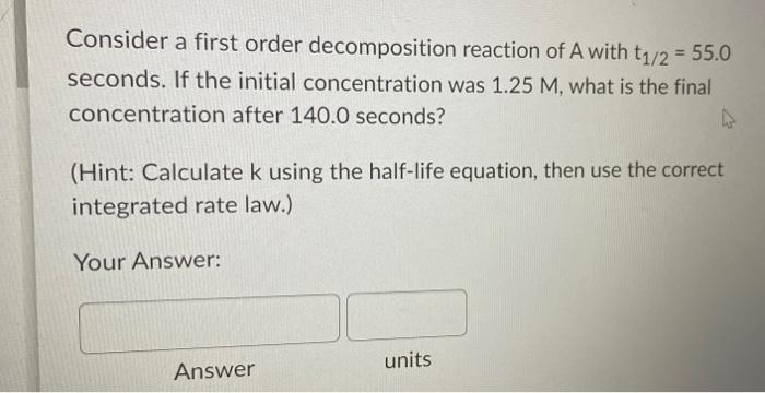 Solved Consider a first order decomposition reaction of A | Chegg.com