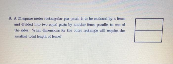 Solved 8. A 24 square meter rectangular pea patch is to be | Chegg.com