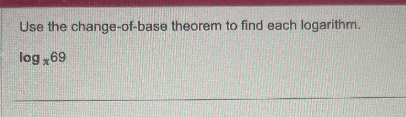 Solved Use the change-of-base theorem to find each | Chegg.com