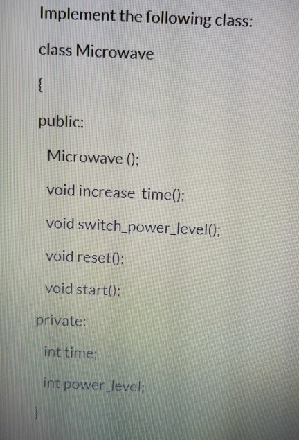 Solved Implement the following class: class Microwave { | Chegg.com
