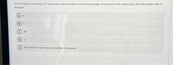 Solved If A is a matrix consisting of 4 rows and 5 columns, | Chegg.com