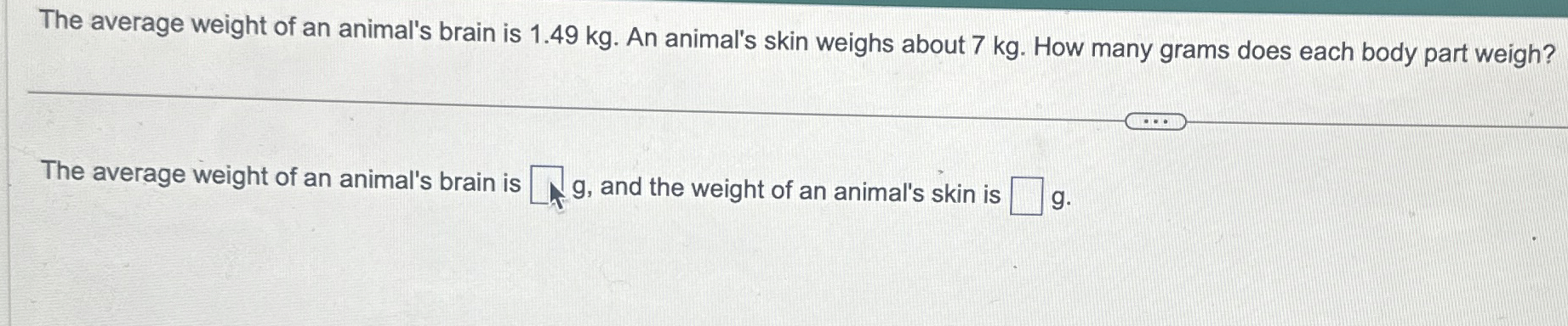 Solved The average weight of an animal's brain is 1.49 ﻿kg . | Chegg.com
