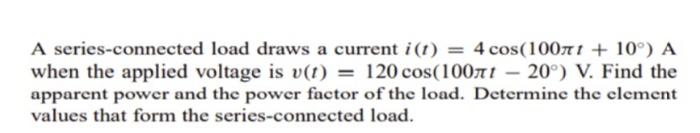 Solved A series-connected load draws a current | Chegg.com