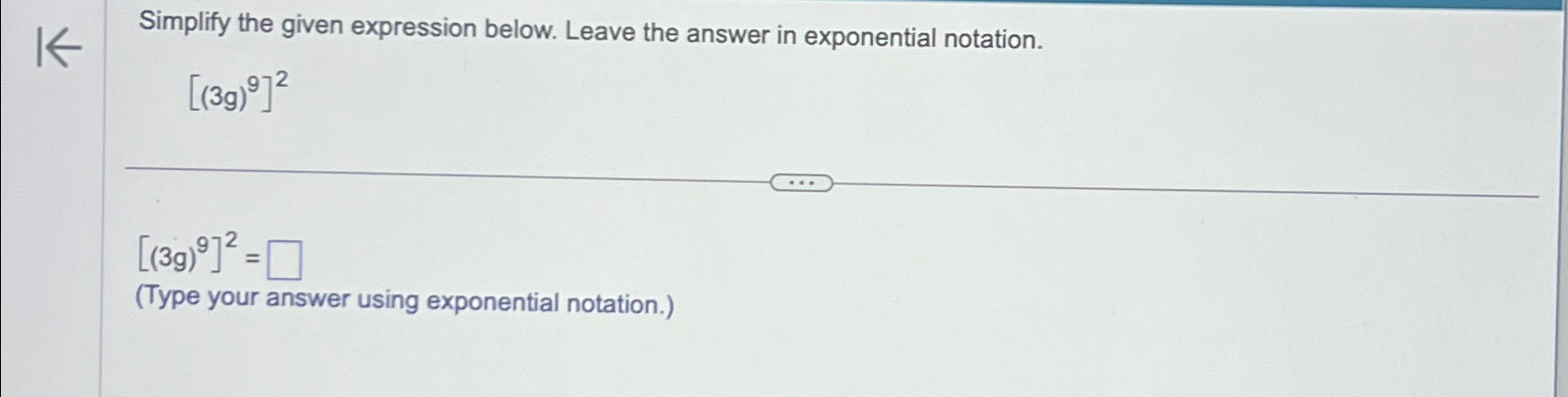 Solved Simplify the given expression below. Leave the answer | Chegg.com