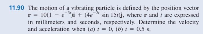 Solved 11.90 The motion of a vibrating particle is defined | Chegg.com