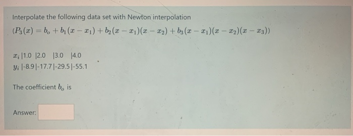 Solved Interpolate the following data set with Newton | Chegg.com
