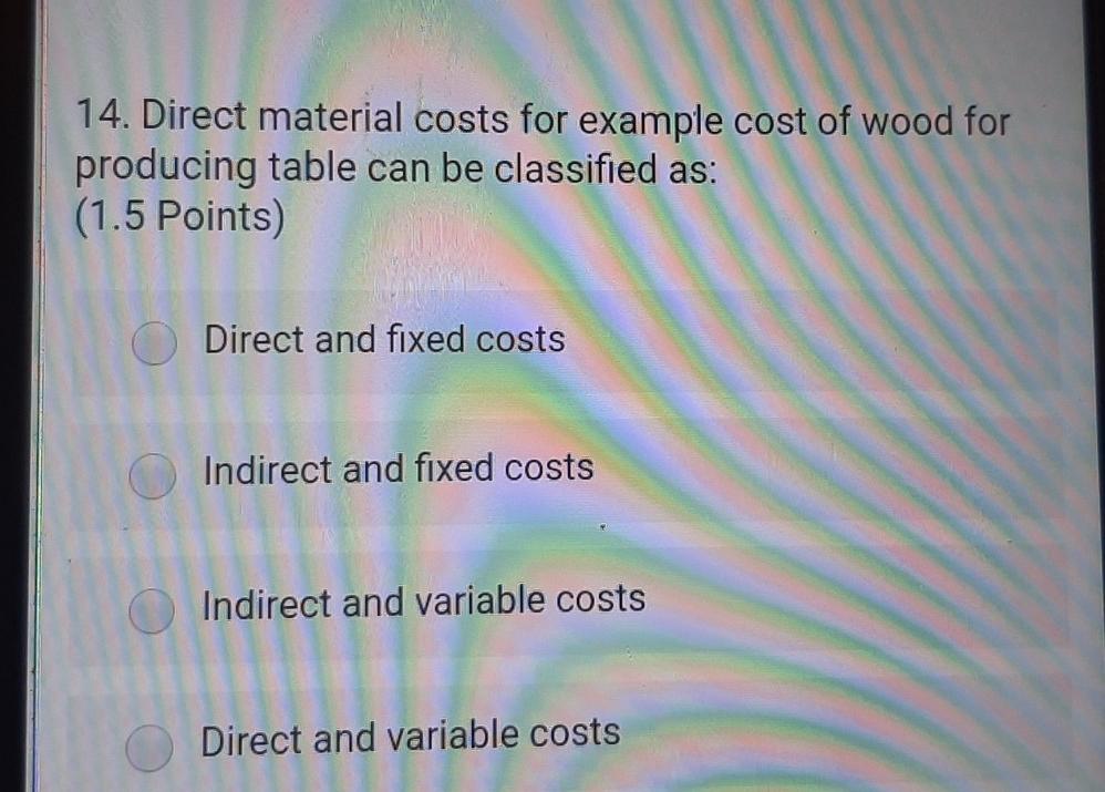 Solved 14. Direct material costs for example cost of wood | Chegg.com
