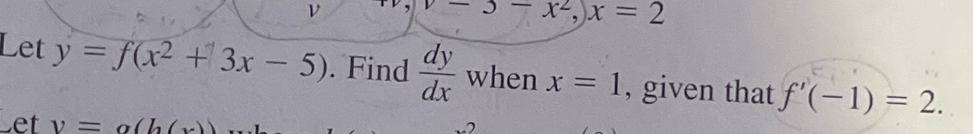 Solved Let y=f(x2+3x-5). ﻿Find dydx ﻿when x=1, ﻿given that | Chegg.com