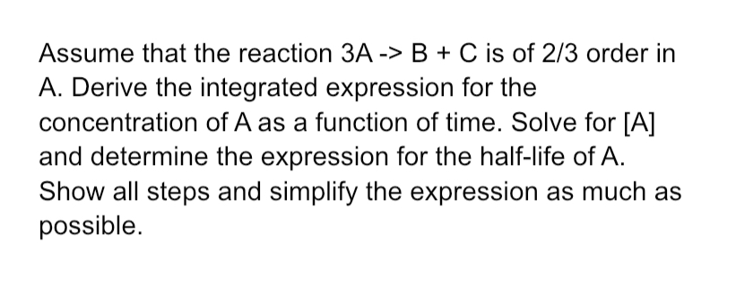 Solved Assume that the reaction 3A→B+C ﻿is of 23 ﻿order in | Chegg.com