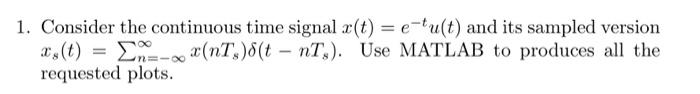 Solved 1. Consider the continuous time signal x(t)=e−tu(t) | Chegg.com
