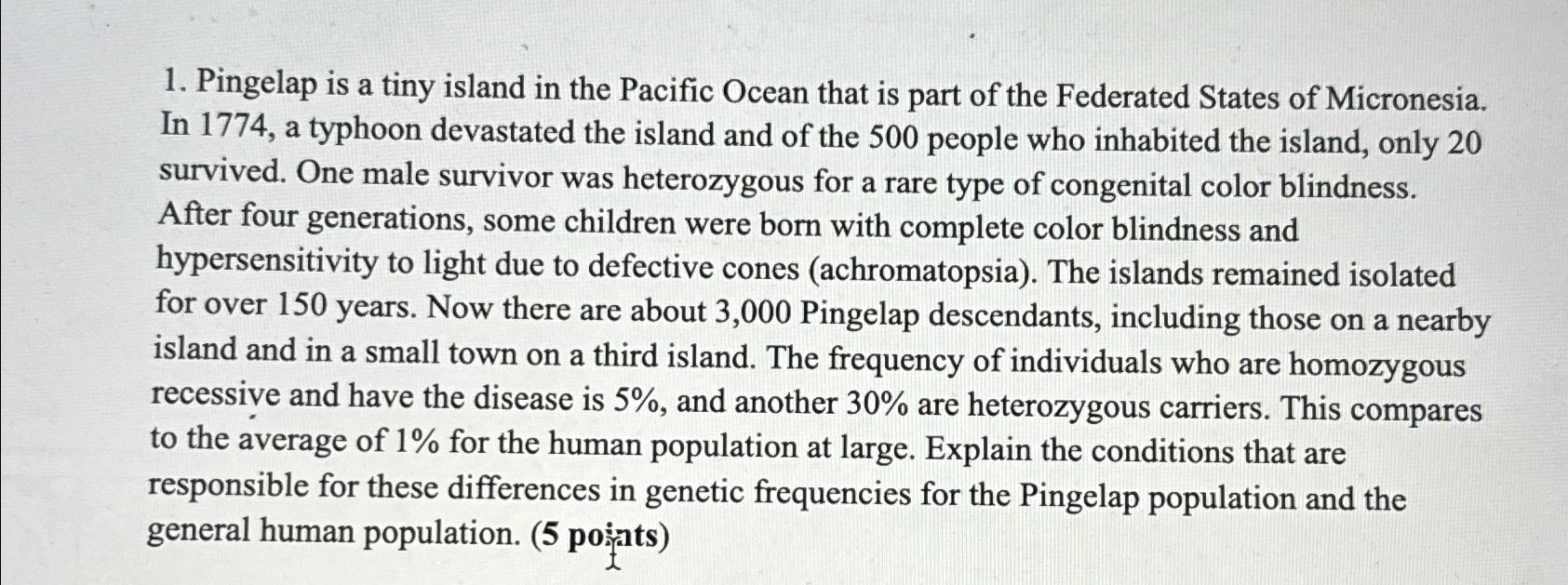 Solved Pingelap is a tiny island in the Pacific Ocean that | Chegg.com