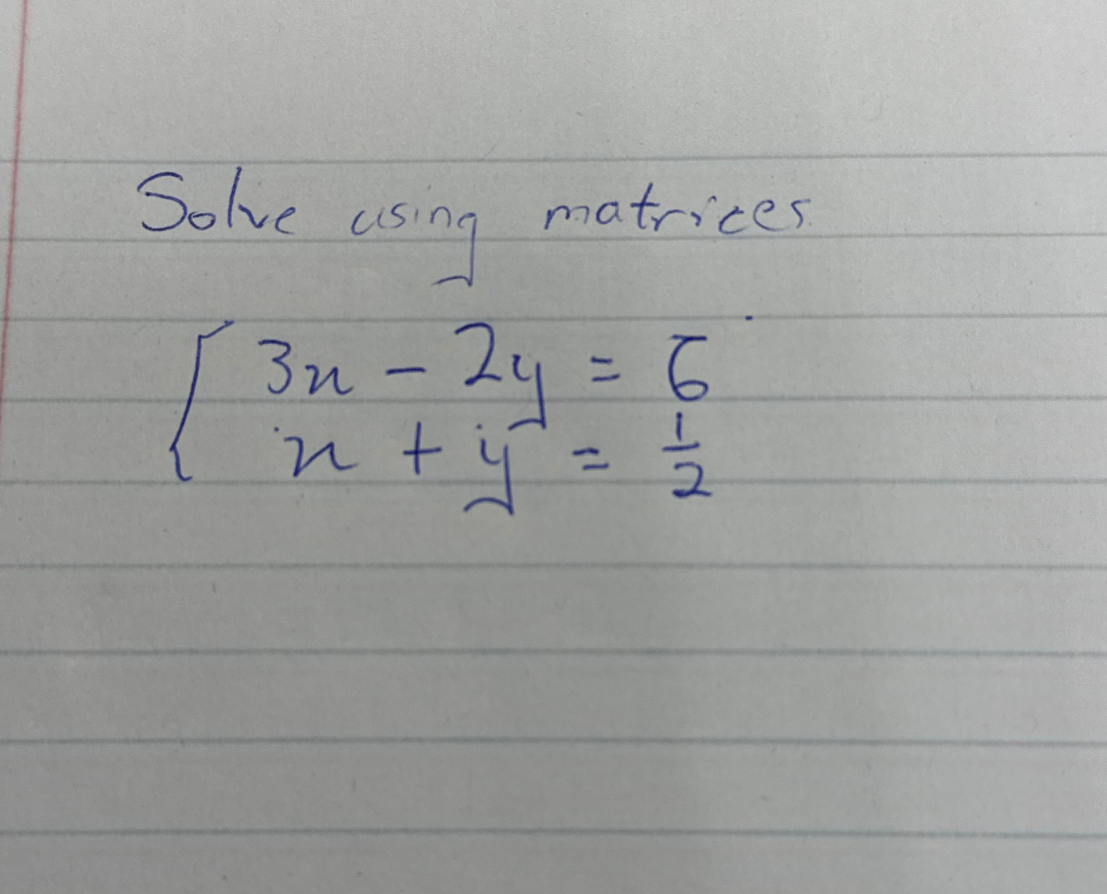 Solved Solve using matrices3x-2y=6x+y=12 | Chegg.com