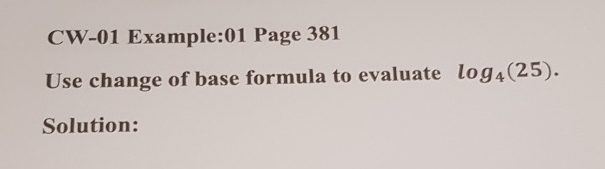 Solved CW-01 ﻿Example:01 ﻿Page 381Use change of base formula | Chegg.com