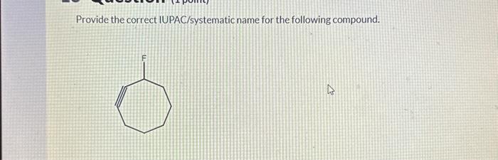 Solved Provide the correct IUPAC/systematic name for the | Chegg.com