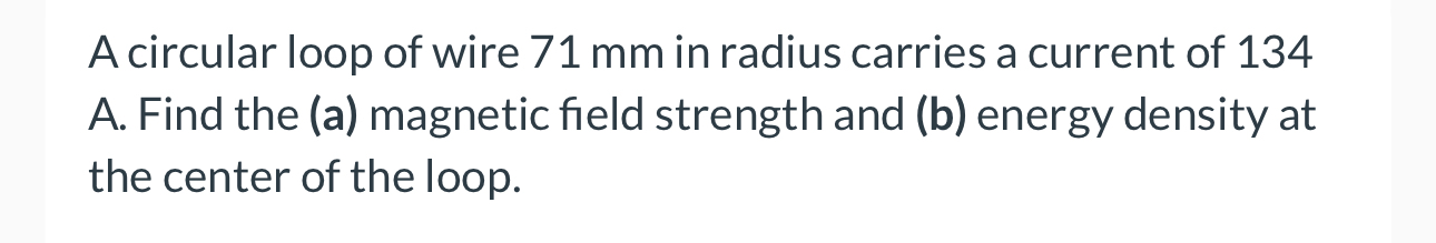 Solved A circular loop of wire 71mm ﻿in radius carries a | Chegg.com