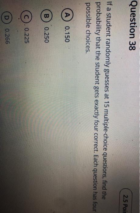 Solved Question 38 2.5 Poir If a student randomly guesses at | Chegg.com