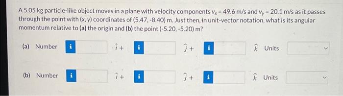Solved A 5.05 kg particle-like object moves in a plane with | Chegg.com