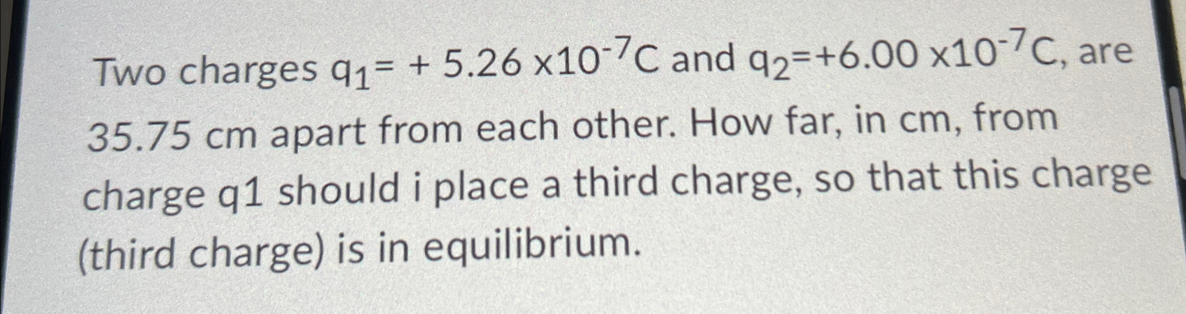 Solved Two charges q1=+5.26×10-7C ﻿and q2=+6.00×10-7C, ﻿are | Chegg.com