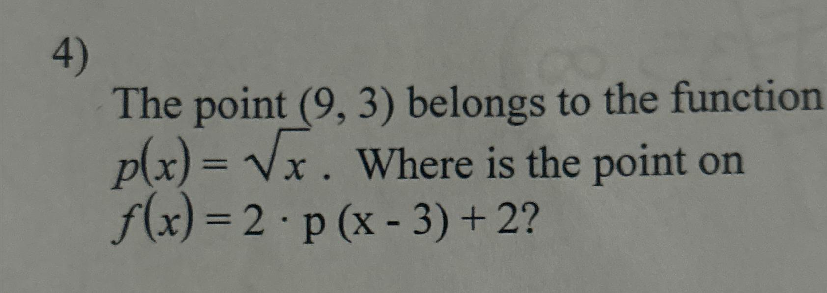 Solved The point (9,3) ﻿belongs to the function p(x)=x2. | Chegg.com