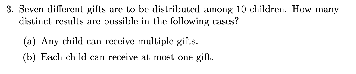 Solved Seven different gifts are to be distributed among 10 | Chegg.com