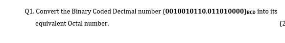 Solved Q1. Convert the Binary Coded Decimal number | Chegg.com