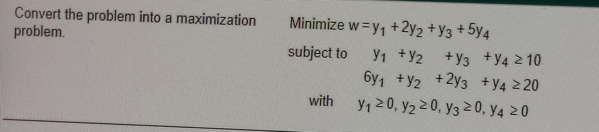 Solved Convert the problem into a maximization problem | Chegg.com