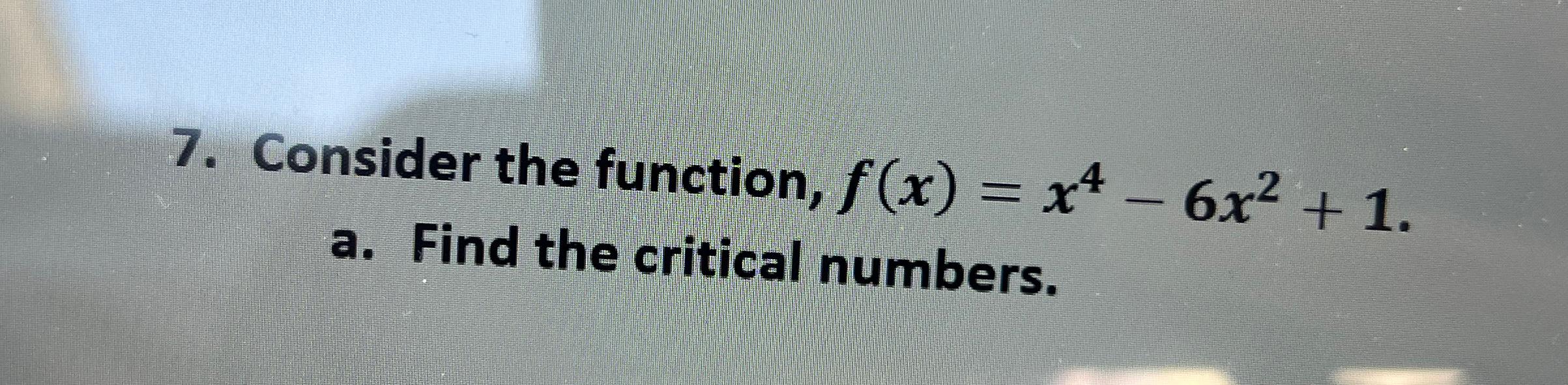 Solved Consider the function, f(x)=x4-6x2+1a. ﻿Find the | Chegg.com