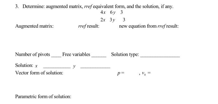 Solved 3. Determine: augmented matrix, rref equivalent form, | Chegg.com