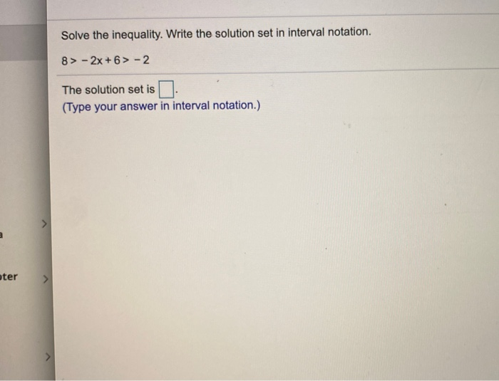 Solved Solve the inequality. Write the solution set in | Chegg.com