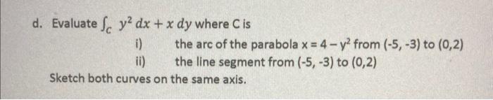 Solved d. Evaluate ∫Cy2dx+xdy where C is i) the arc of the | Chegg.com
