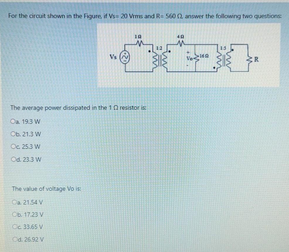 Solved For the circuit shown in the Figure, if Vs= 20 Vrms | Chegg.com